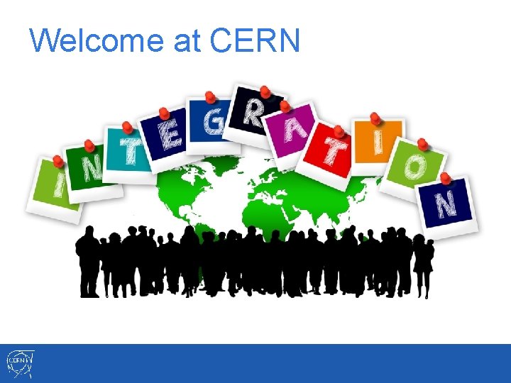 Welcome at CERN Bienvenue Welcome James PURVIS Chef