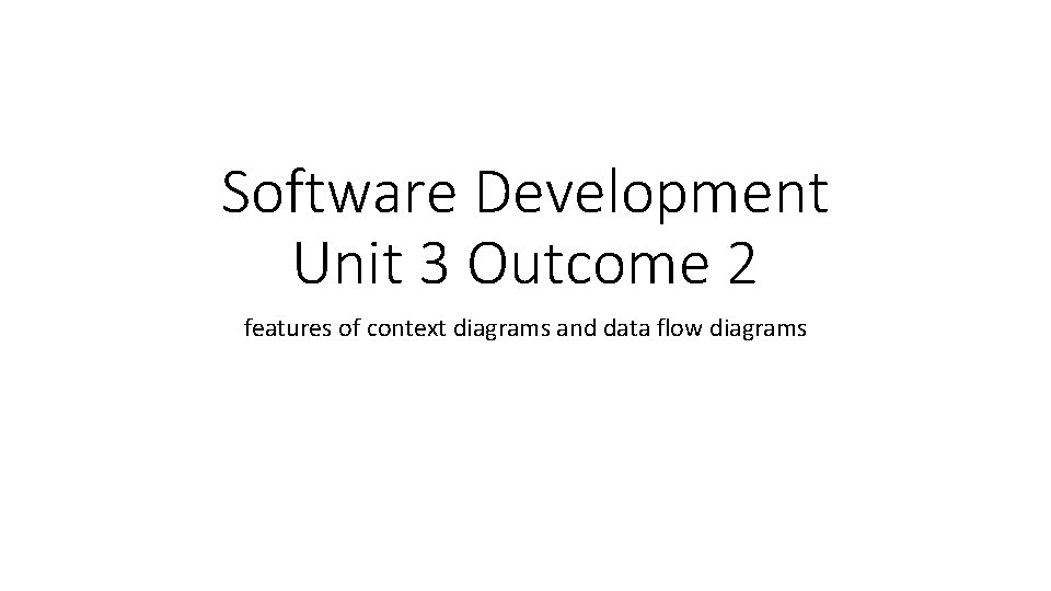 Software Development Unit 3 Outcome 2 features of