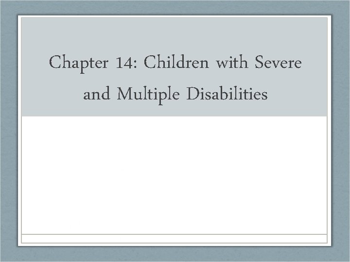 Chapter 14 Children with Severe and Multiple Disabilities