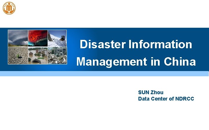 Disaster Information Management in China SUN Zhou Data