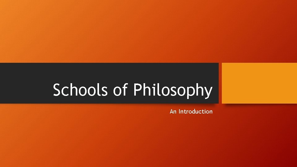 Schools of Philosophy An Introduction What are schools
