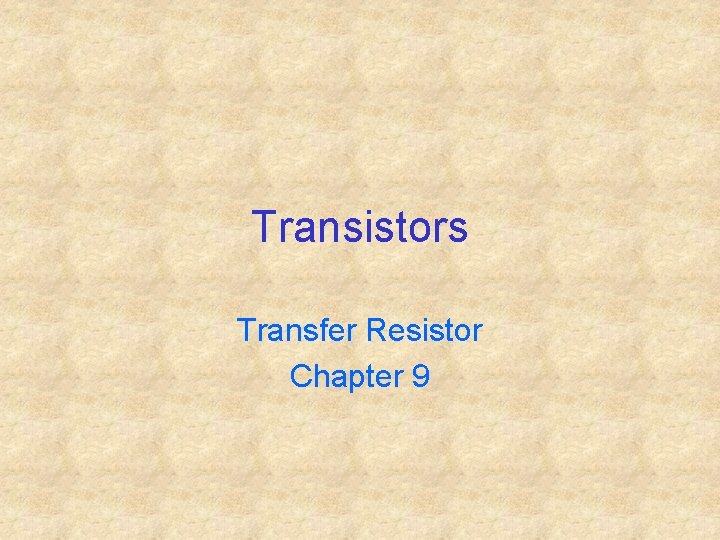 Transistors Transfer Resistor Chapter 9 Bipolar Transistors Base