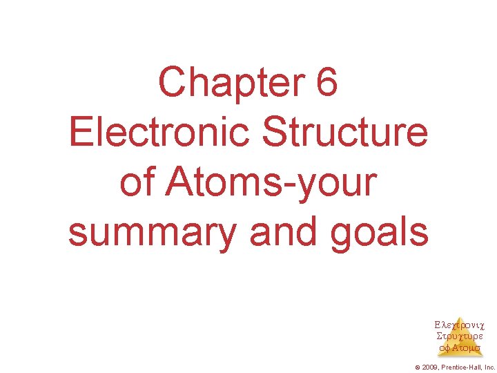 Chapter 6 Electronic Structure of Atomsyour summary and