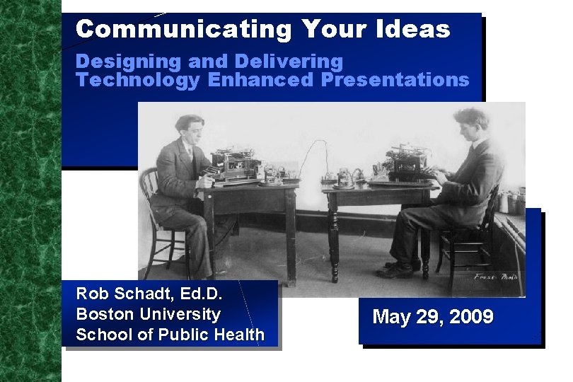 Communicating Your Ideas Designing and Delivering Technology Enhanced