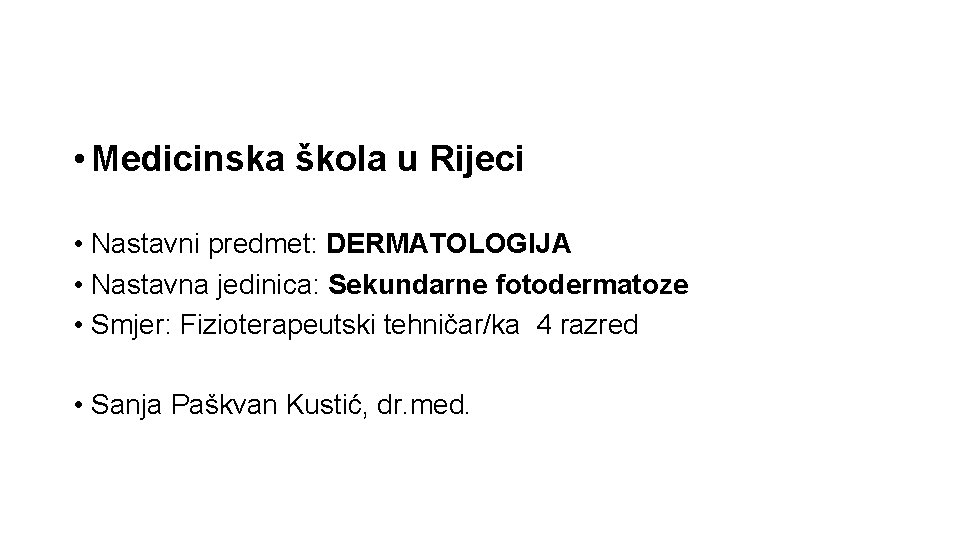 Medicinska kola u Rijeci Nastavni predmet DERMATOLOGIJA Nastavna