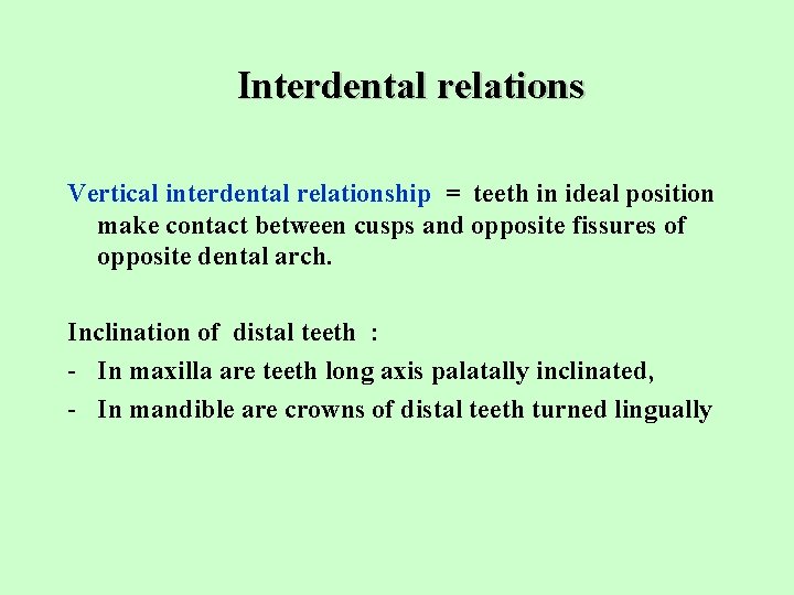 Interdental relations contact between neighboured teeth and teeth