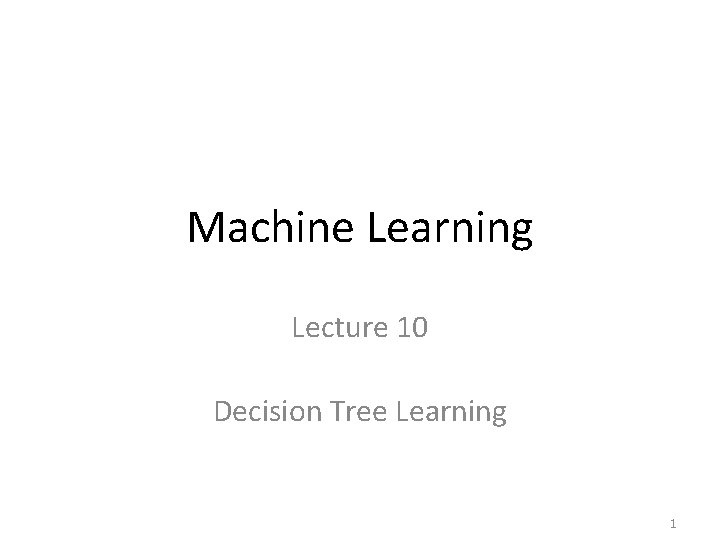 Machine Learning Lecture 10 Decision Tree Learning 1