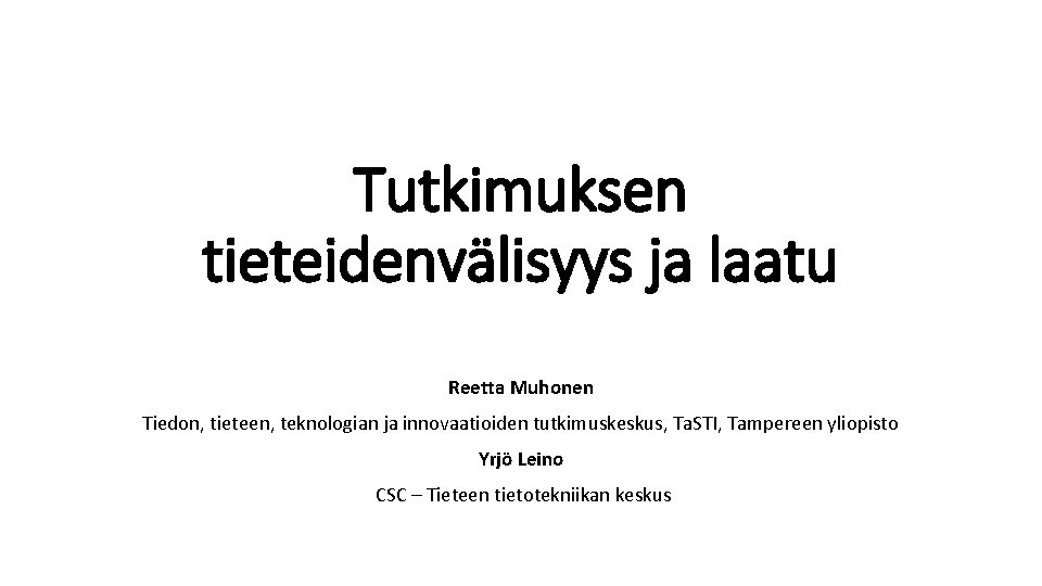 Tutkimuksen tieteidenvlisyys ja laatu Reetta Muhonen Tiedon tieteen