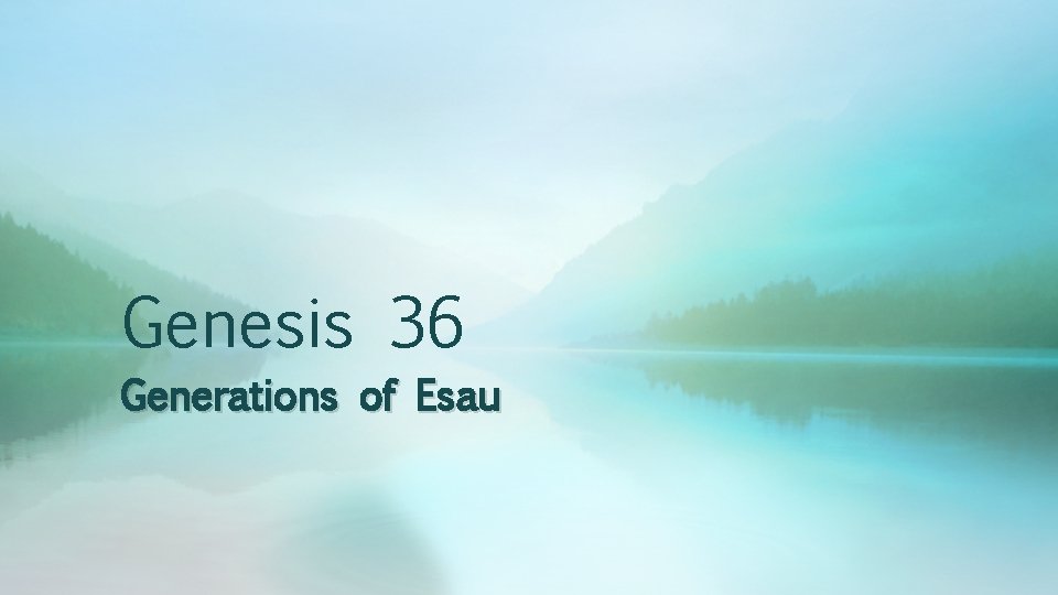 Genesis 36 Generations of Esau 1 These are