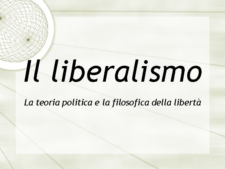 Il liberalismo La teoria politica e la filosofica