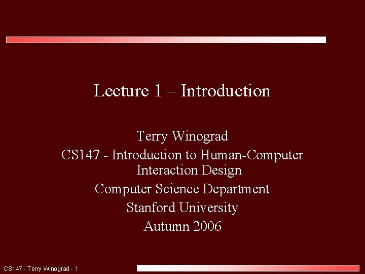 Lecture 1 Introduction Terry Winograd CS 147 Introduction