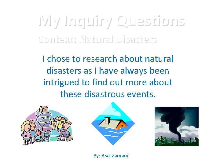 My Inquiry Questions Context Natural Disasters I chose