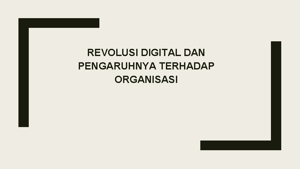 REVOLUSI DIGITAL DAN PENGARUHNYA TERHADAP ORGANISASI REVOLUSI DIGITAL