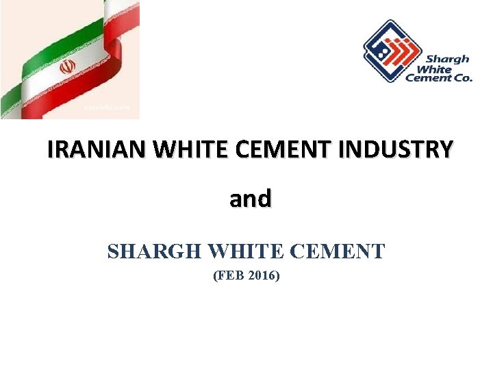 IRANIAN WHITE CEMENT INDUSTRY and SHARGH WHITE CEMENT