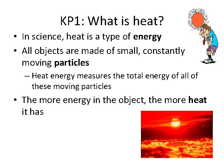 KP 1 What is heat In science heat