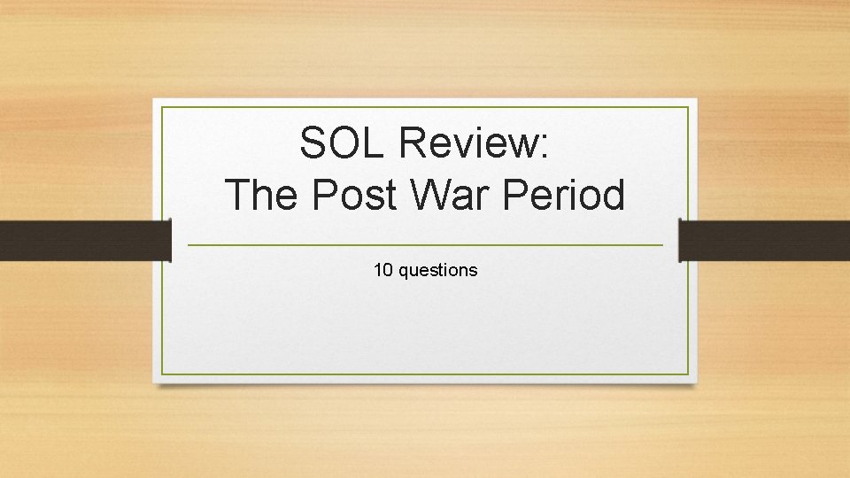 SOL Review The Post War Period 10 questions