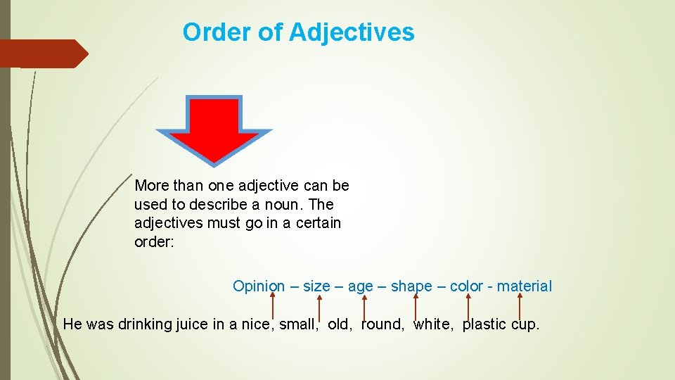 Order of Adjectives More than one adjective can