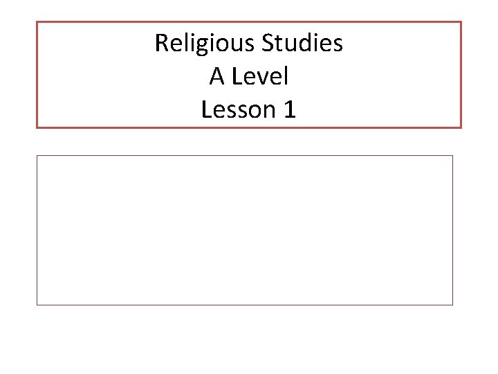 Religious Studies A Level Lesson 1 A Level