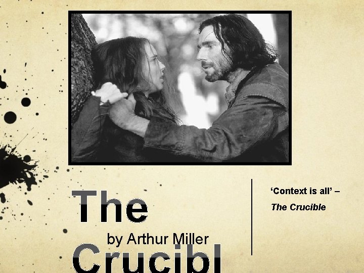 Context is all The Crucible by Arthur Miller