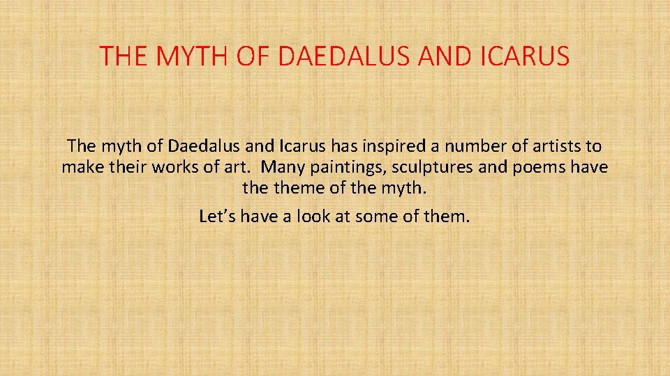 THE MYTH OF DAEDALUS AND ICARUS The myth