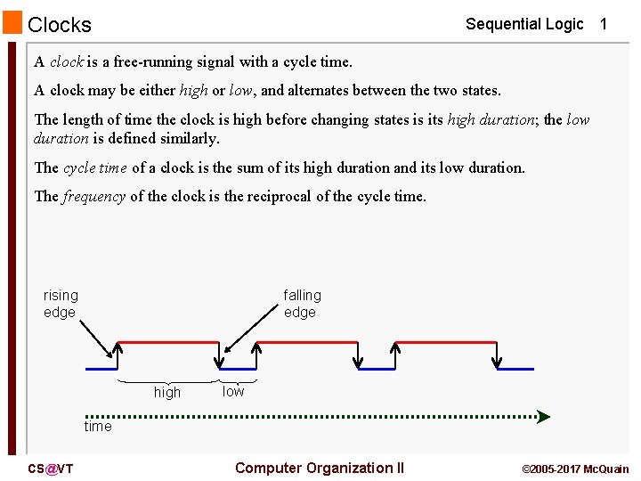Clocks Sequential Logic 1 A clock is a