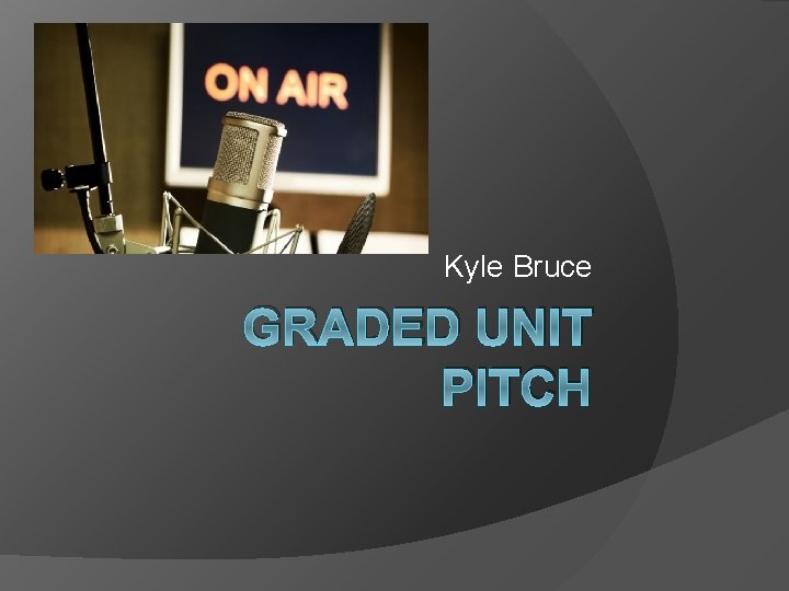Kyle Bruce GRADED UNIT PITCH Radio Package as