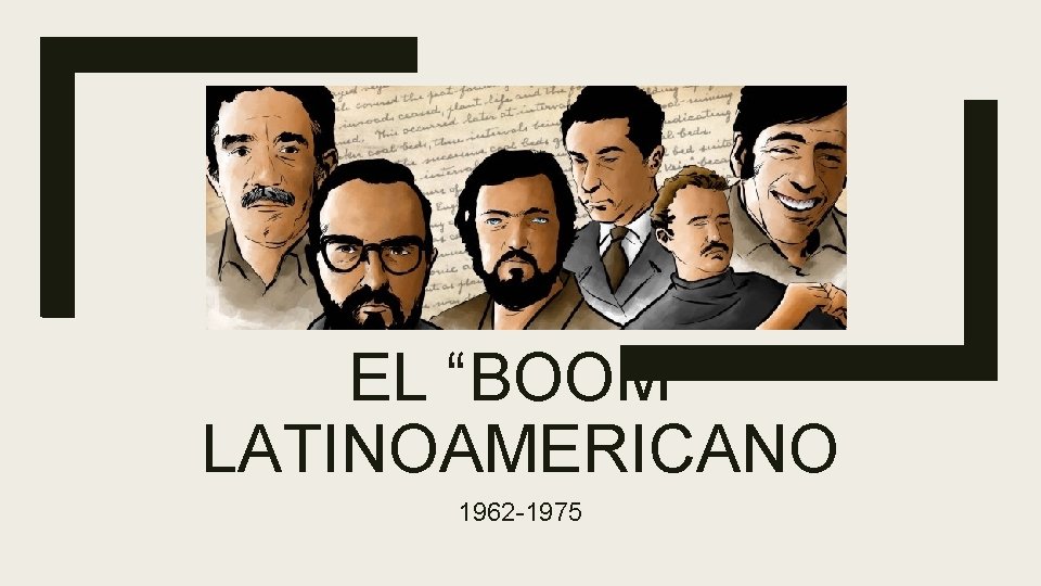 EL BOOM LATINOAMERICANO 1962 1975 El Boom nace