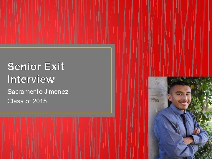 Senior Exit Interview Sacramento Jimenez Class of 2015