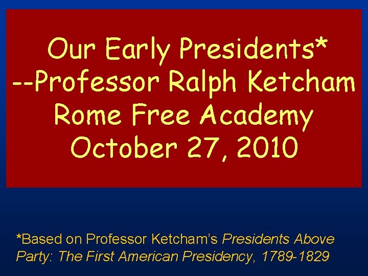 Our Early Presidents Professor Ralph Ketcham Rome Free