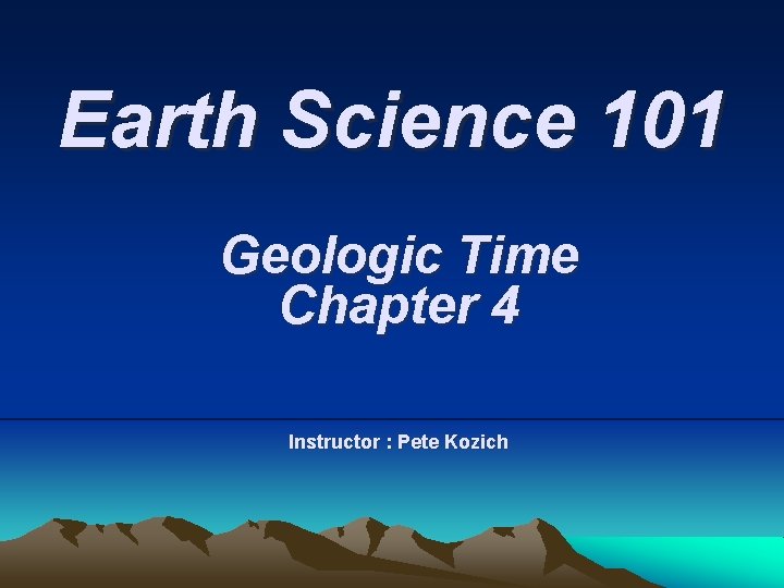 Earth Science 101 Geologic Time Chapter 4 Instructor