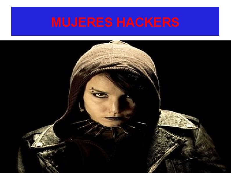 MUJERES HACKERS MUJERES HACKERS Definicin Trmino para designar