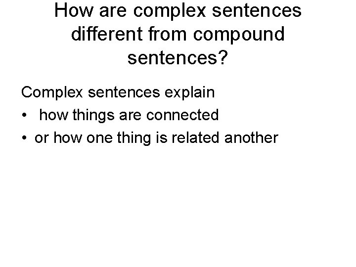 Complex sentences 10 18 10 Why use complex