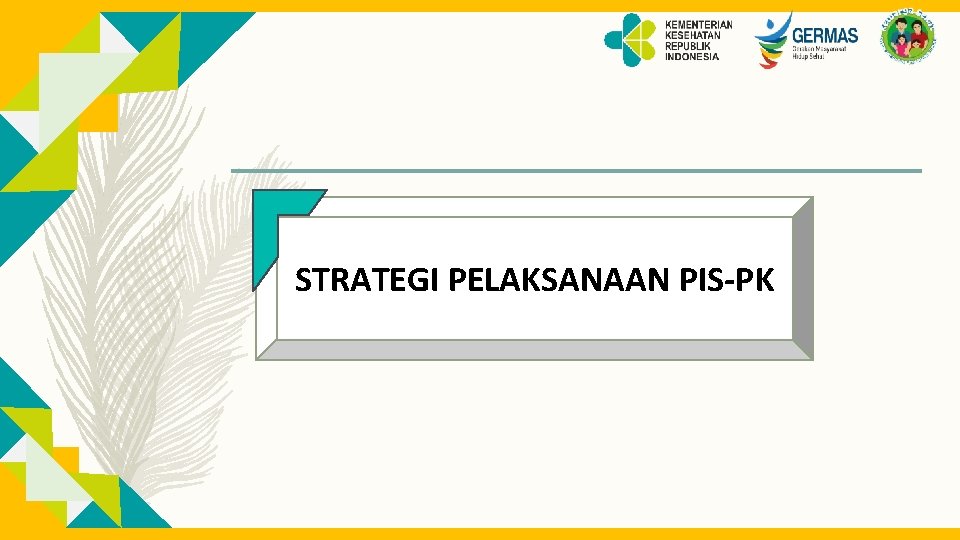 KEBIJAKAN PROGRAM INDONESIA SEHAT DENGAN PENDEKATAN KELUARGA PISPK