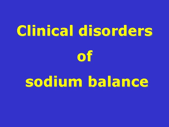 Electrolyte Balance Objectives 1 Physiology causes manifestations diagnosis