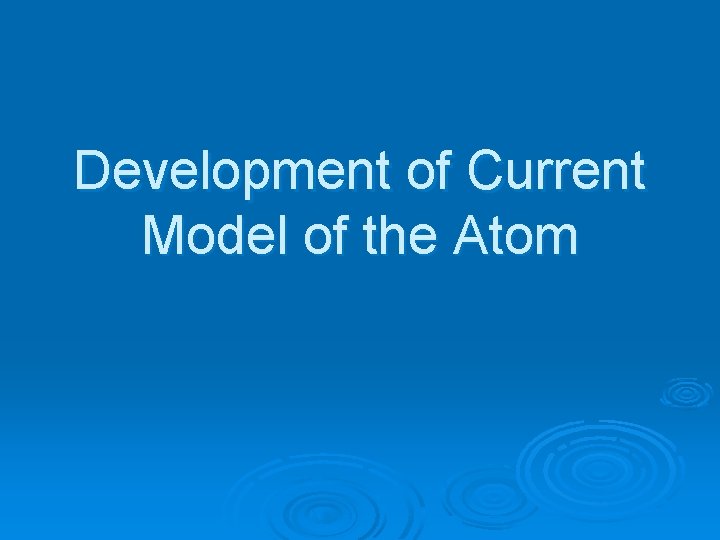 Development of Current Model of the Atom Democritus