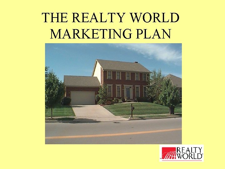 THE REALTY WORLD MARKETING PLAN REALTY WORLD MAYS