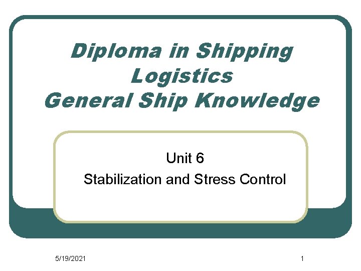 Diploma in Shipping Logistics General Ship Knowledge Unit