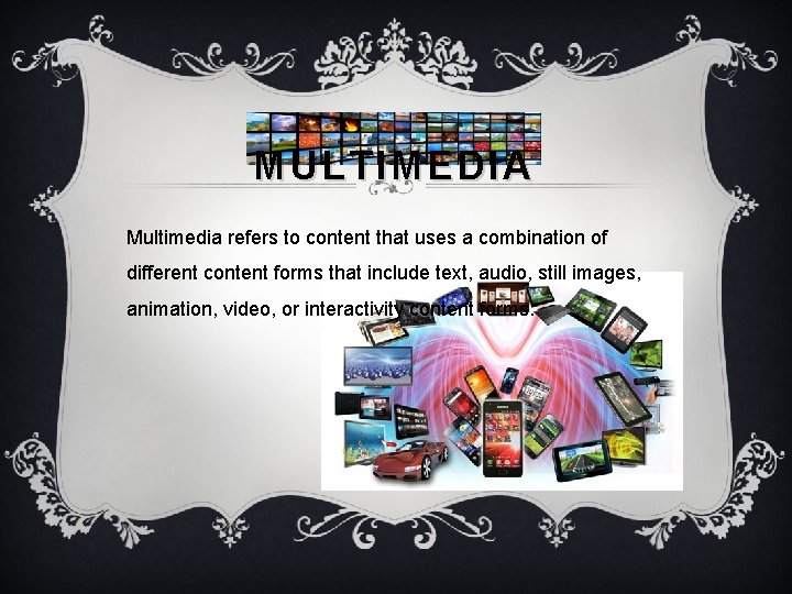 WHAT IS MULTIMEDIA By Sze Yin Lee MULTIMEDIA