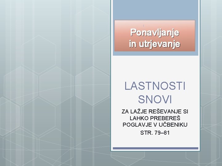 Ponavljanje in utrjevanje LASTNOSTI SNOVI ZA LAJE REEVANJE