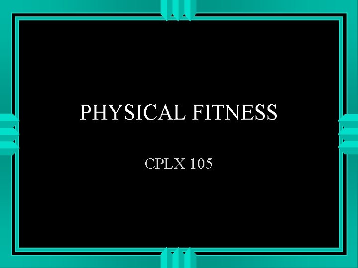 PHYSICAL FITNESS CPLX 105 MARINE CORPS ORDER ON