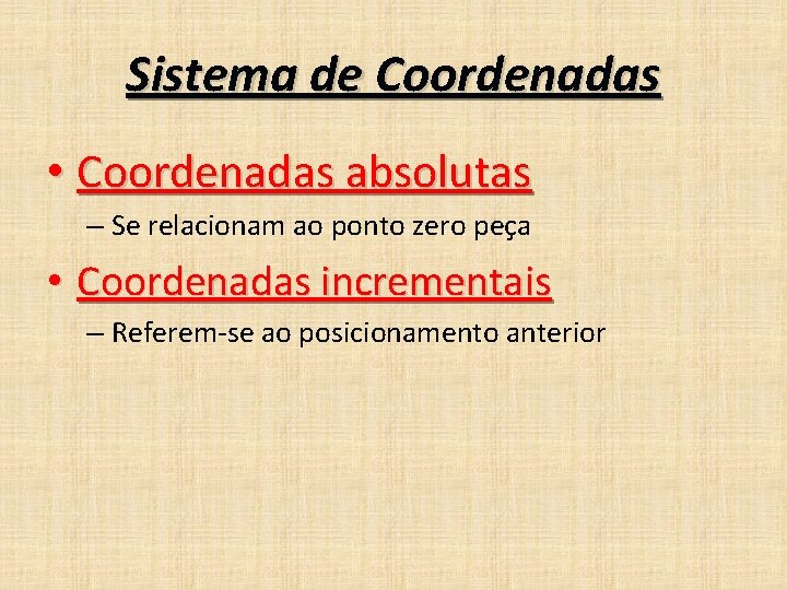 Sistemas de Coordenadas Todas as mquinasferramenta CNC so