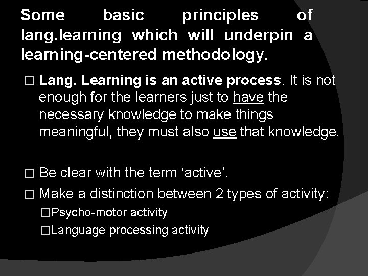 Methodology Some basic principles of lang learning which