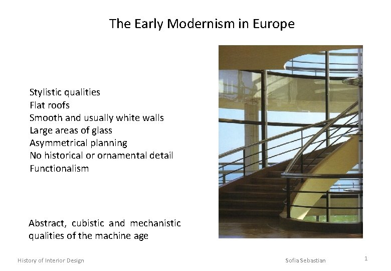 The Early Modernism in Europe Stylistic qualities Flat