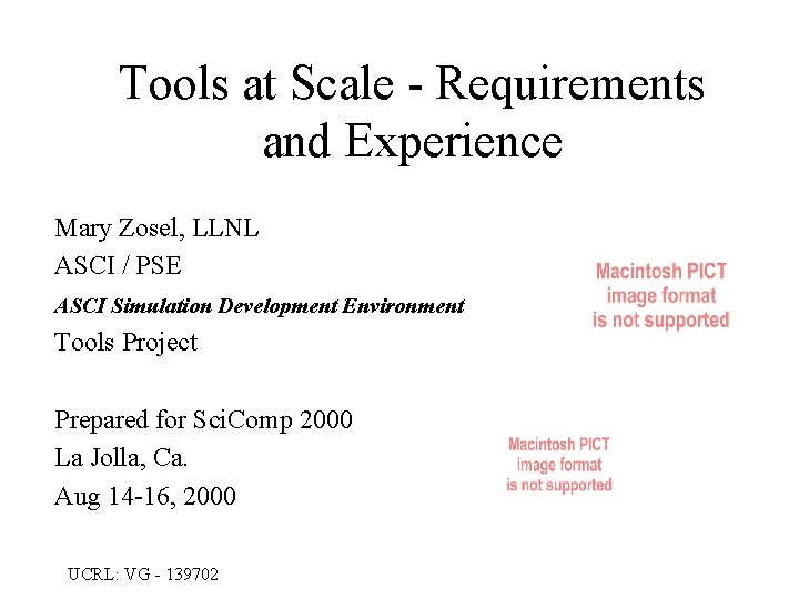 Tools at Scale Requirements and Experience Mary Zosel