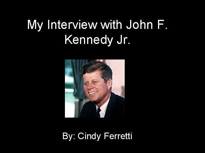 My Interview with John F Kennedy Jr By