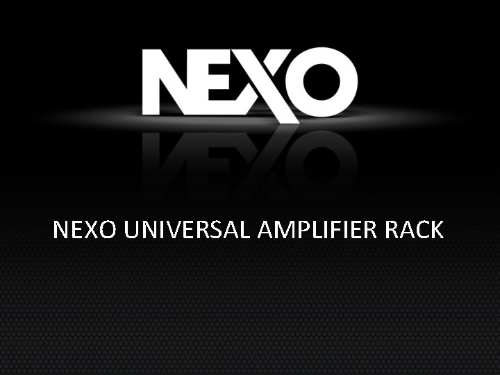 NEXO UNIVERSAL AMPLIFIER RACK NEXO RACK NEXO UNIVERSAL