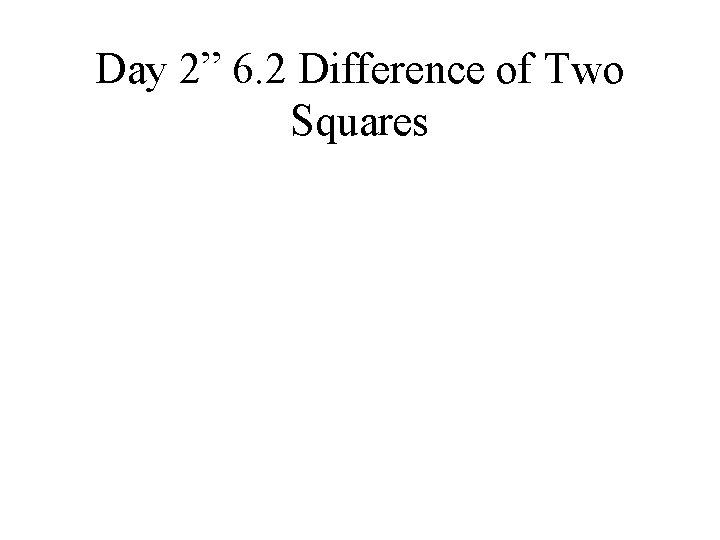 6 2 Difference of 2 Squares List all