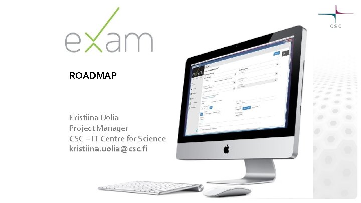 ROADMAP Kristiina Uolia Project Manager CSC IT Centre