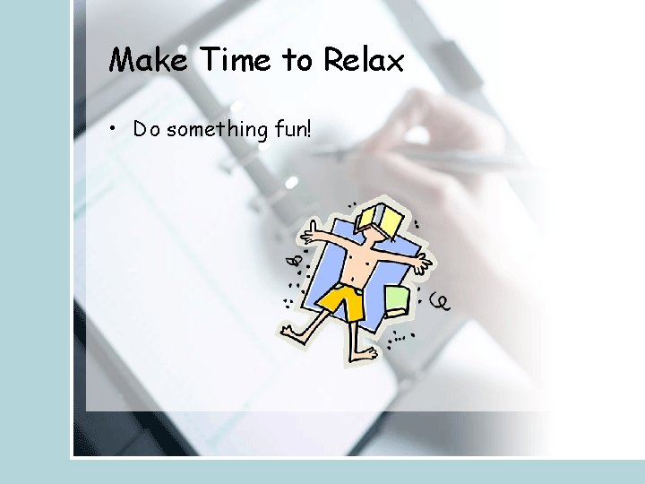 Time Management Time Management The ability to manage