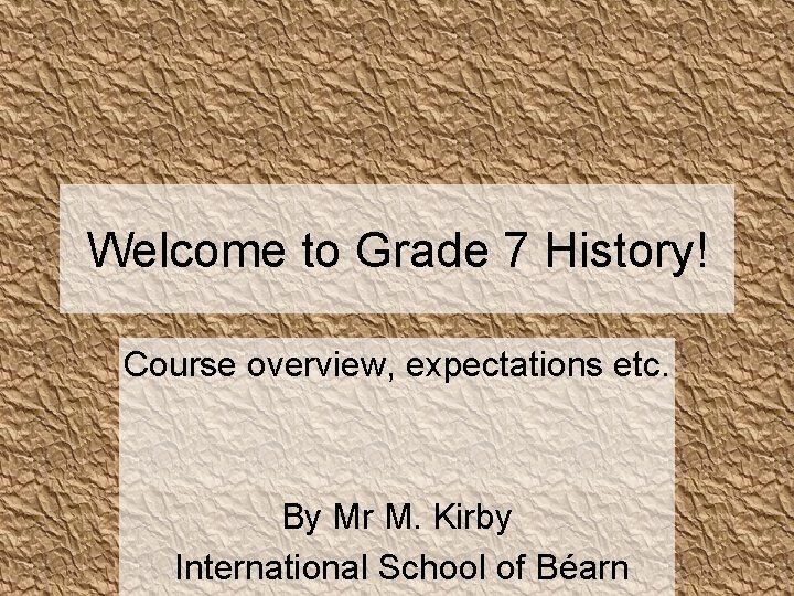 Welcome to Grade 7 History Course overview expectations